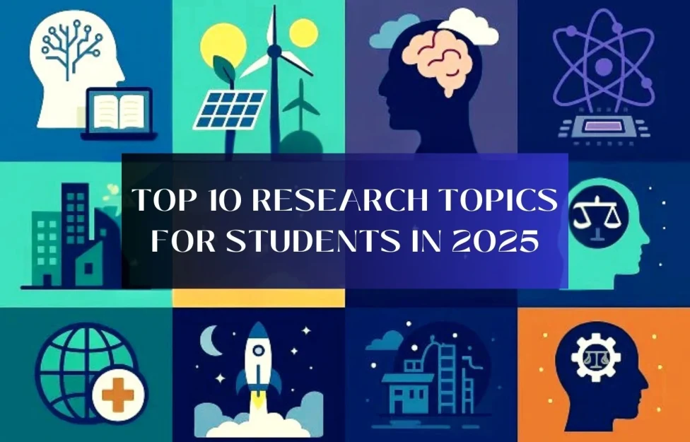 Top 10 Research Topics For Students In 2025 - Uninist